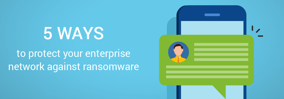 5 ways to protect your enterprise network against ransomware | Rokacom